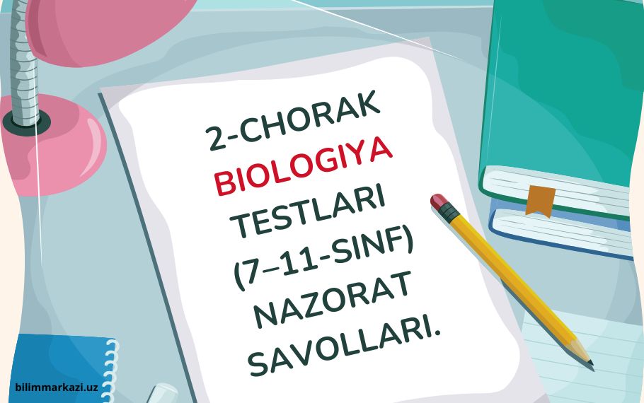 biologiya fanidan 2-chorak testlari