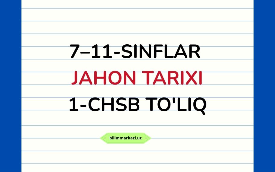 7–11-sinflar uchun Jahon tarixi 1-CHSB to'liq